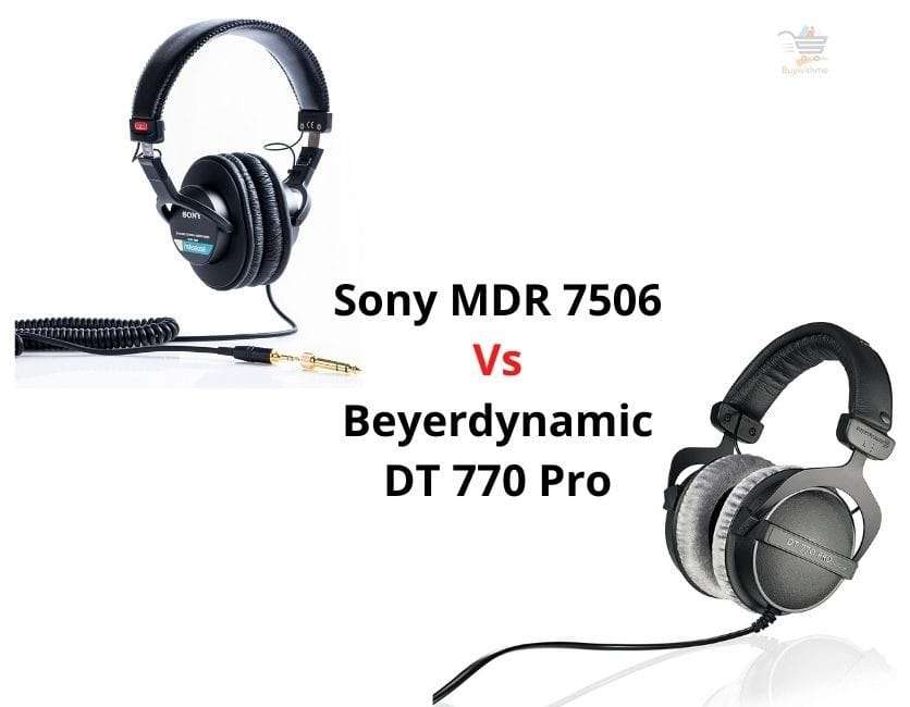 Sony MDR 7506 vs Beyerdynamic DT 770 Pro – Check the differences